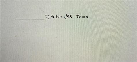 Solved 7 Solve 98−7xx