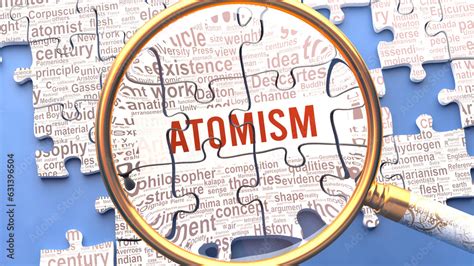 Atomism Being Closely Examined Along With Multiple Vital Concepts And