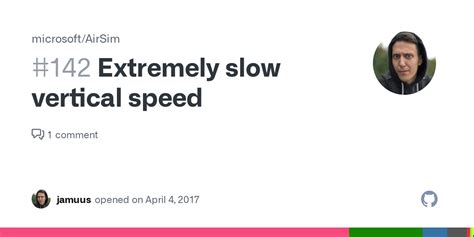 extremely slow vertical speed · issue 142 · microsoft airsim · github