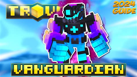 Trove Vanguardian Class Guide Tutorial 2024 Youtube