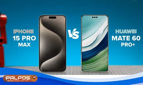 Pertarungan Kamera Huawei Mate Pro Vs IPhone Pro Max Pilih Mana Yang Terbaik Untuk