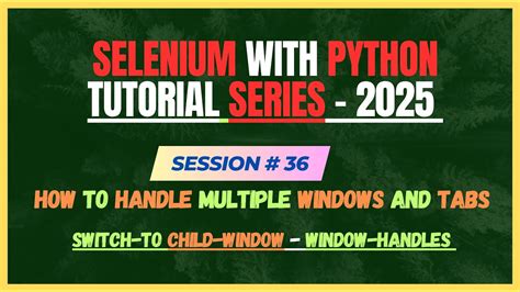 36 How To Handle Multiple Windows And Tabs In Python Selenium