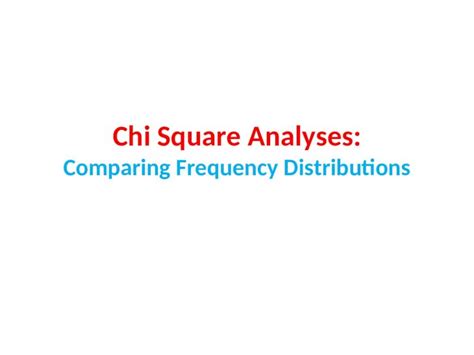 Ppt Chi Square Analyses Comparing Frequency Distributions Dokumentips