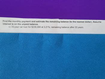 Answered Find The Monthly Payment And Estimate The Remaining Balance