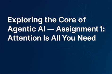 Giaic Agenticai Artificialintelligence Transformers Deeplearning Quarter4 Sarwat Majeed