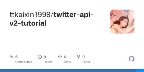 Github Ttkaixin1998twitter Api V2 Tutorial