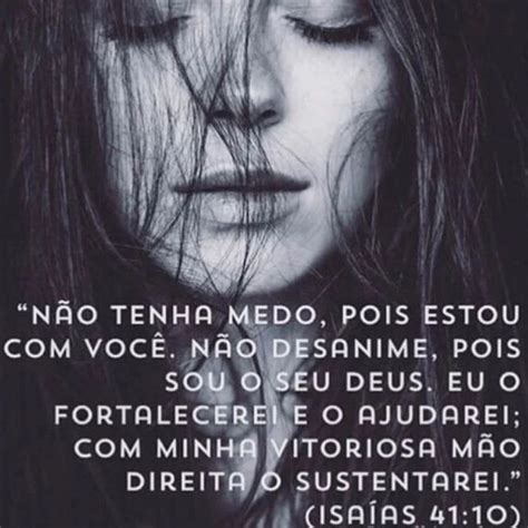 Não Tenha Medo Pois Estou Com Você Não Desanime Pois Sou O Seu Deus