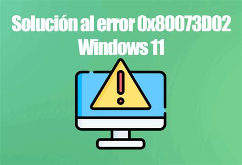 Definitive Solution To Error 0x80073d02 In Windows 11