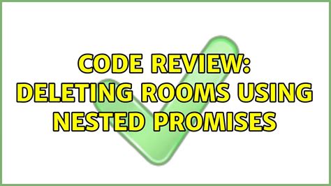 code review deleting rooms using nested promises 2 solutions youtube