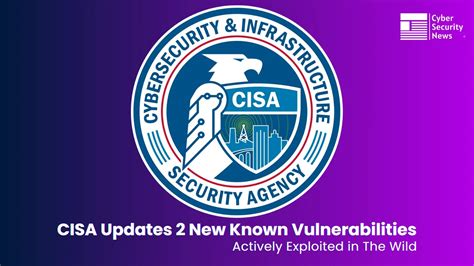 Cisa Adds 2 New Known Vulnerabilities That Actively Exploited In The Wild