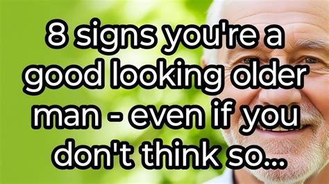 8 Signs Youre An Attractive Older Man Women Notice — Even In Age Gap