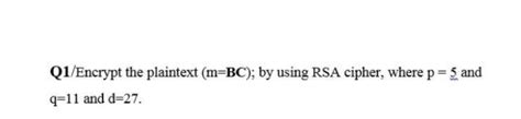 solved q1 encrypt the plaintext m bc by using rsa cipher