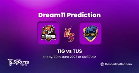 Tig Vs Tus Dream11 Prediction Fantasy Cricket Tips Dream11 Team My11