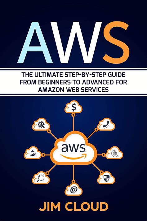 AWS The Ultimate Step By Step Guide From Beginners To Advanced For Amazon Web Services EBook
