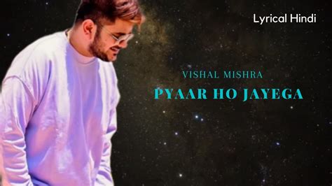 Lyricspyaar Ho Jayega Full Song Vishal Mishra Akshay Tripathi