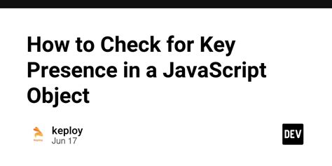 How To Check For Key Presence In A Javascript Object Dev Community