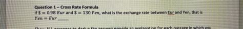 Solved Question 1 Cross Rate Formula If 098 Eur And