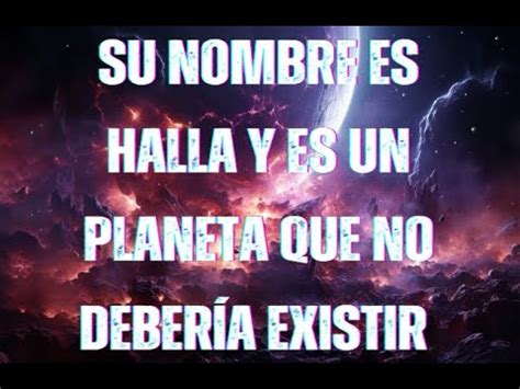 Su nombre es Halla y es un planeta que no debería existir YouTube