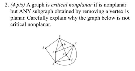 Solved 2 4 Pts A Graph Is Critical Nonplanar If Is