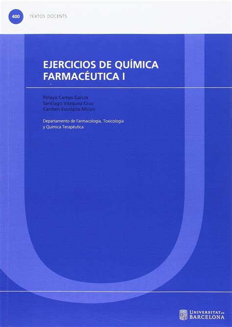 Ejercicios de química farmacéutica I 400 TEXTOS DOCENTS Camps