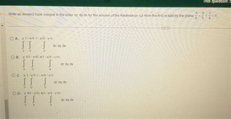 Solved Write An Iterated Triple Integral In The Order Dzdydx Chegg