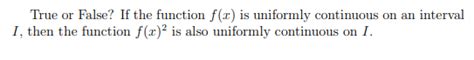 Solved True Or False If The Function F X Is Uniformly