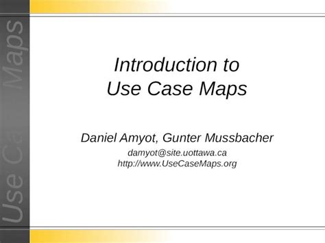 Ppt Use Case Maps Daniel Amyot Gunter Mussbacher Damyotsiteuottawaca Introduction To Use
