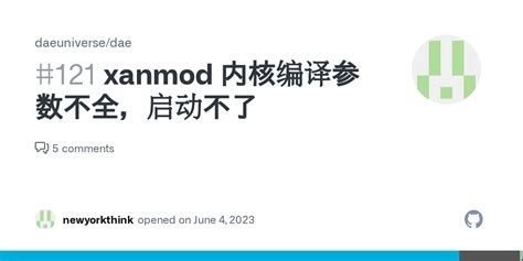 Xanmod 内核编译参数不全，启动不了 · Issue 121 · Daeuniversedae · Github