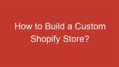 How To Build A Custom Shopify Store
