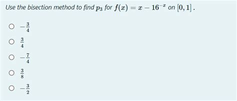 solved use the bisection method to find p3 for f x x