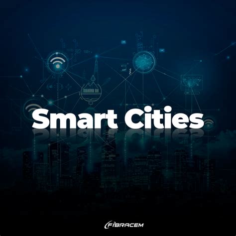Smart Cities Integrando Tecnologia E Sustentabilidade