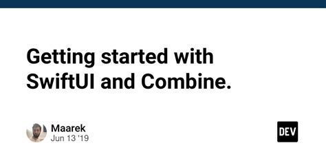 Getting Started With Swiftui And Combine Dev Community