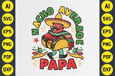 Nacho Average Papa T Shirt Design Graphic By Creative T Shirts