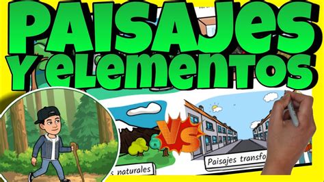 El PAISAJE Y Sus ELEMENTOS HUMANIZADO Y NATURAL YouTube