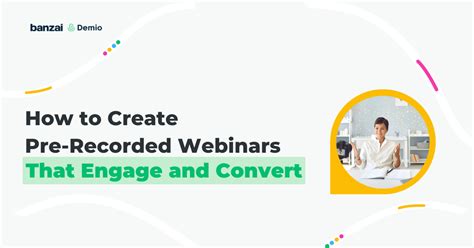 How To Create Pre Recorded Webinars That Engage And Convert