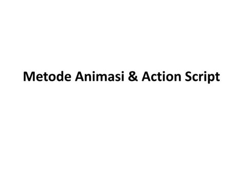 ppt metode animasi and action script powerpoint presentation free