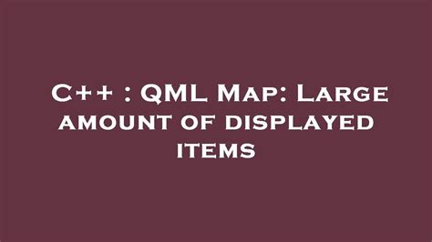 C Qml Map Large Amount Of Displayed Items Youtube