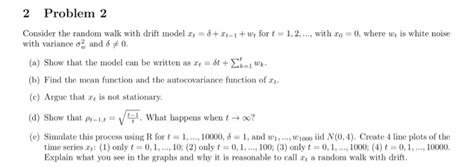 Solved Consider The Random Walk With Drift Model X T Delta Chegg