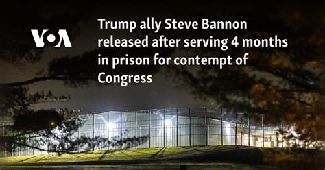 Trump Ally Steve Bannon Released After Serving 4 Months In Prison For