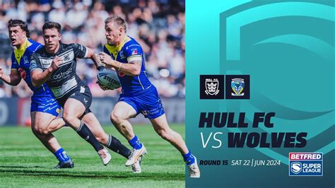 Highlights Hull Fc V Warrington Wolves 2024 Betfred Super League