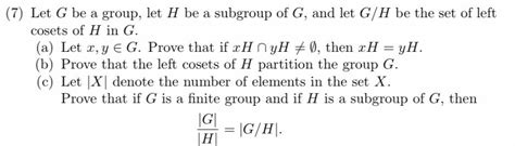 Solved 7 Let G Be A Group Let H Be A Subgroup Of G And Chegg Com