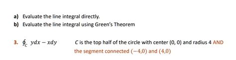 Solved A Evaluate The Line Integral Directly B Evaluate The Line Integral Using Greens