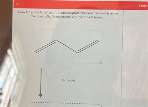 Solved 71 Draw The Possible 1 2 And 1 4 Addition Products
