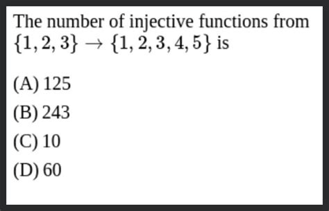 the number of injective functions from {1 2 3 } rightarrow {1 2 3 4 5 }