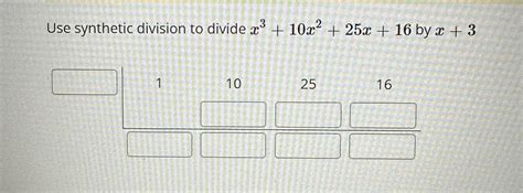 Solved Use Synthetic Division To Divide X X X By Chegg Com