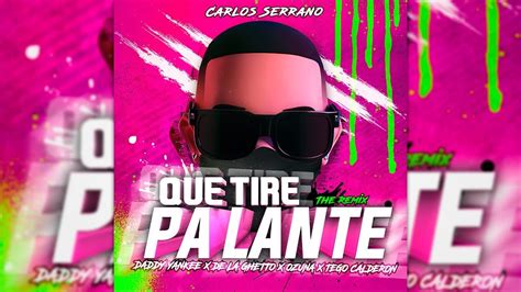 Que Tire Pa Lante Remix Daddy Yankee De La Ghetto Ozuna And Tego
