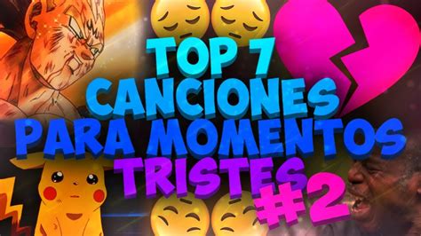 Top 7 Canciones Para Momentos Sad O Tristes 2 YouTube