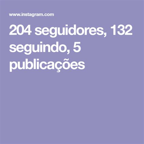 204 seguidores 132 seguindo 5 publicações Instagram Instagram