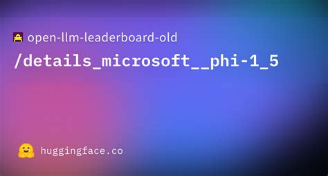Open Llm Leaderboard Details Microsoft Phi Datasets At Hugging Face