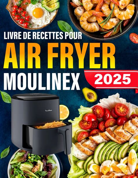 Amazon Fr Livre De Recettes Pour Air Fryer Moulinex Plats Simples Et